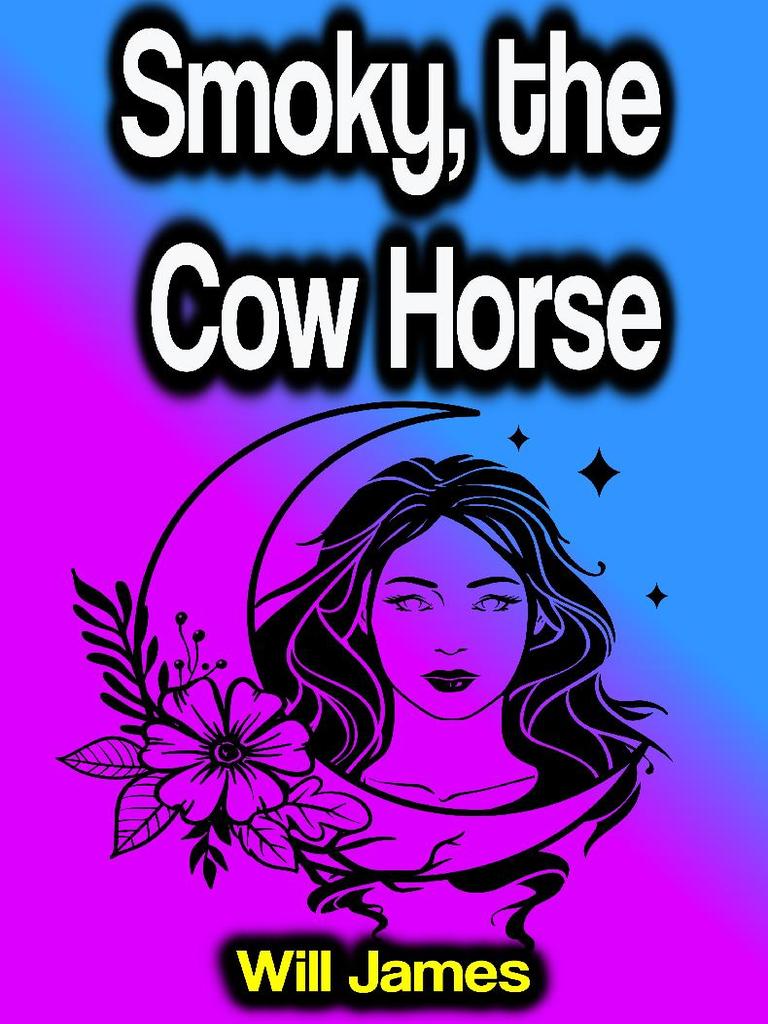 Smoky, the Cow Horse by Will James (Ebook) - Read free for 30 days