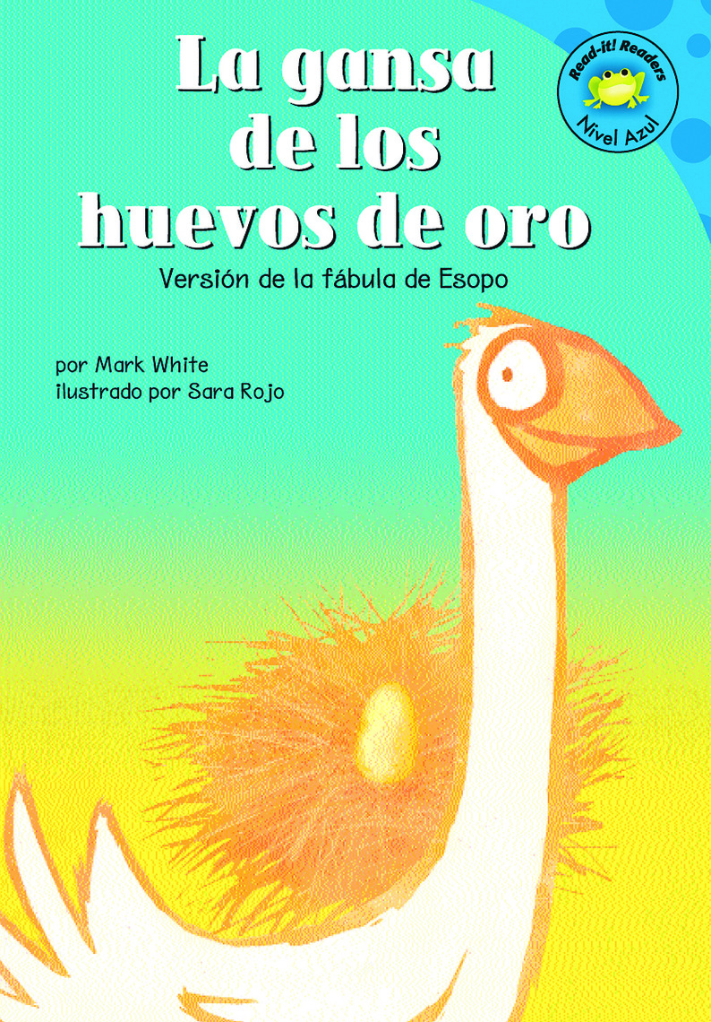 La gansa de los huevos de oro de Mark White y Sara Rojo Pérez (Libro ...