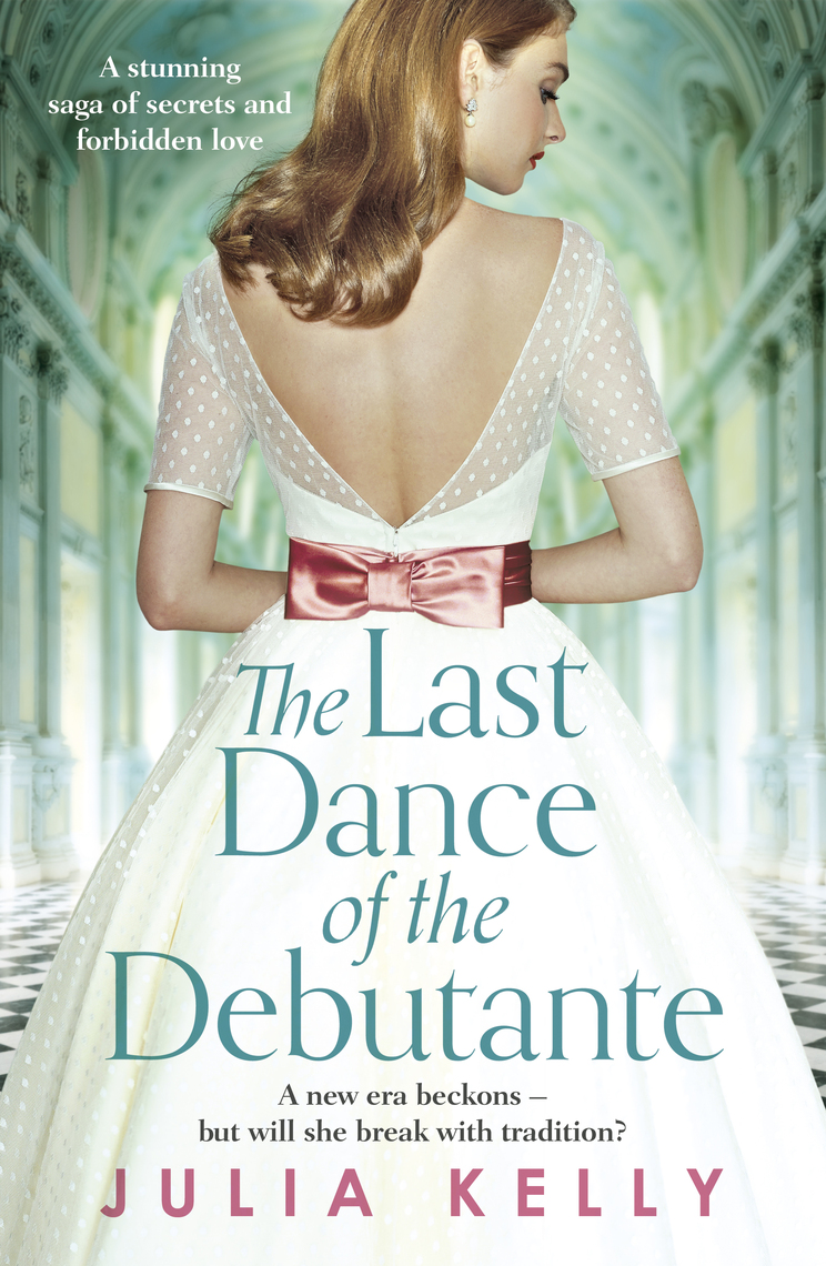 The Last Dance of the Debutante by Julia Kelly (Ebook) - Read free for 30 days