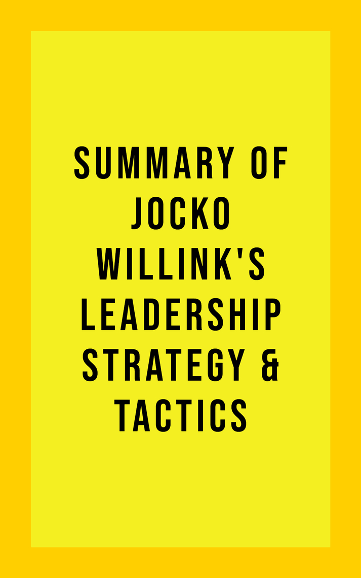 Summary of Jocko Willink's Leadership Strategy and Tactics by IRB Media ...