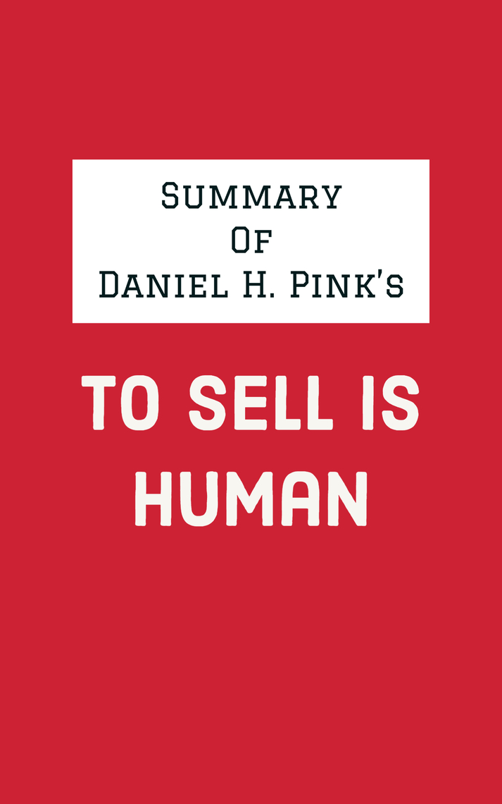Summary of Daniel H. Pink's To Sell Is Human by IRB Media - Ebook | Everand