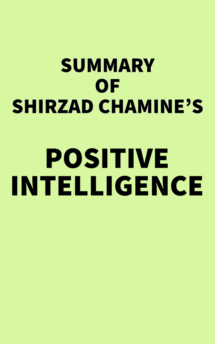 Summary of Shirzad Chamine's Positive Intelligence by IRB Media (Ebook ...