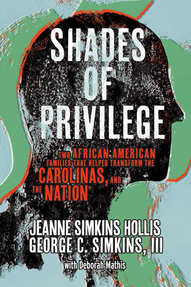 Shades of Privilege by Jeanne Simkins Hollis, George Simkins III ...