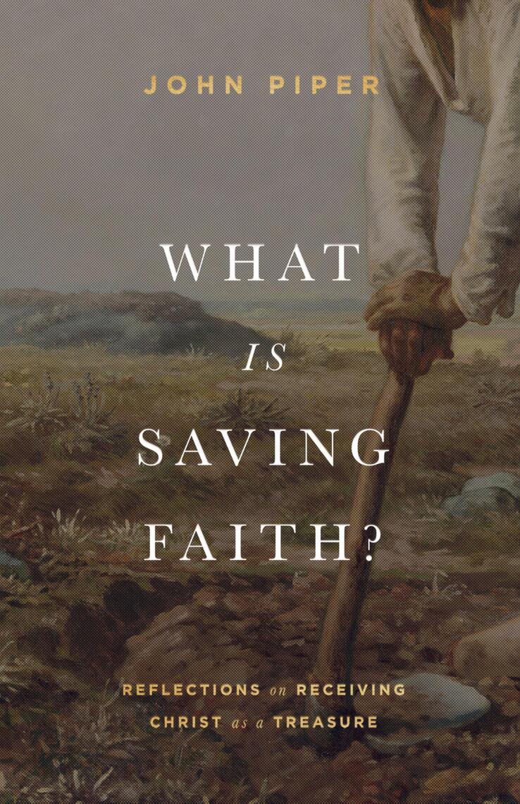 What Is Saving Faith? by John Piper (Ebook) - Read free for 30 days