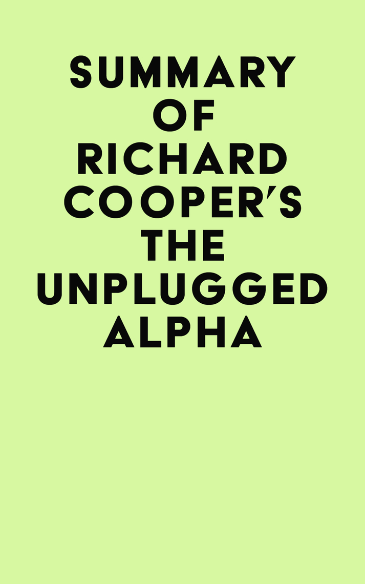 Summary of Richard Cooper's The Unplugged Alpha by IRB Media - Ebook ...