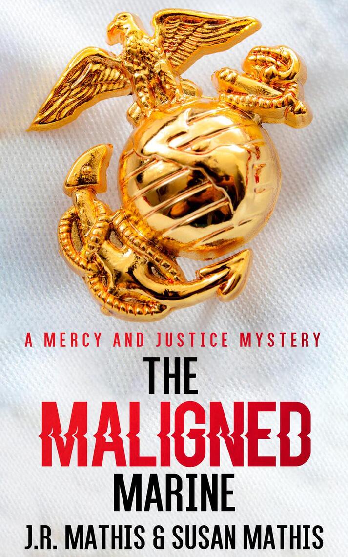 The Maligned Marine by J. R. Mathis, Susan Mathis (Ebook) - Read free ...
