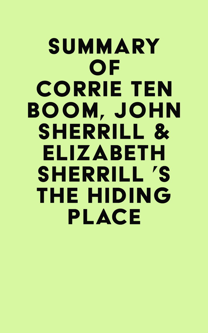 Summary of Corrie Ten Boom, John Sherrill & Elizabeth Sherrill 's The ...