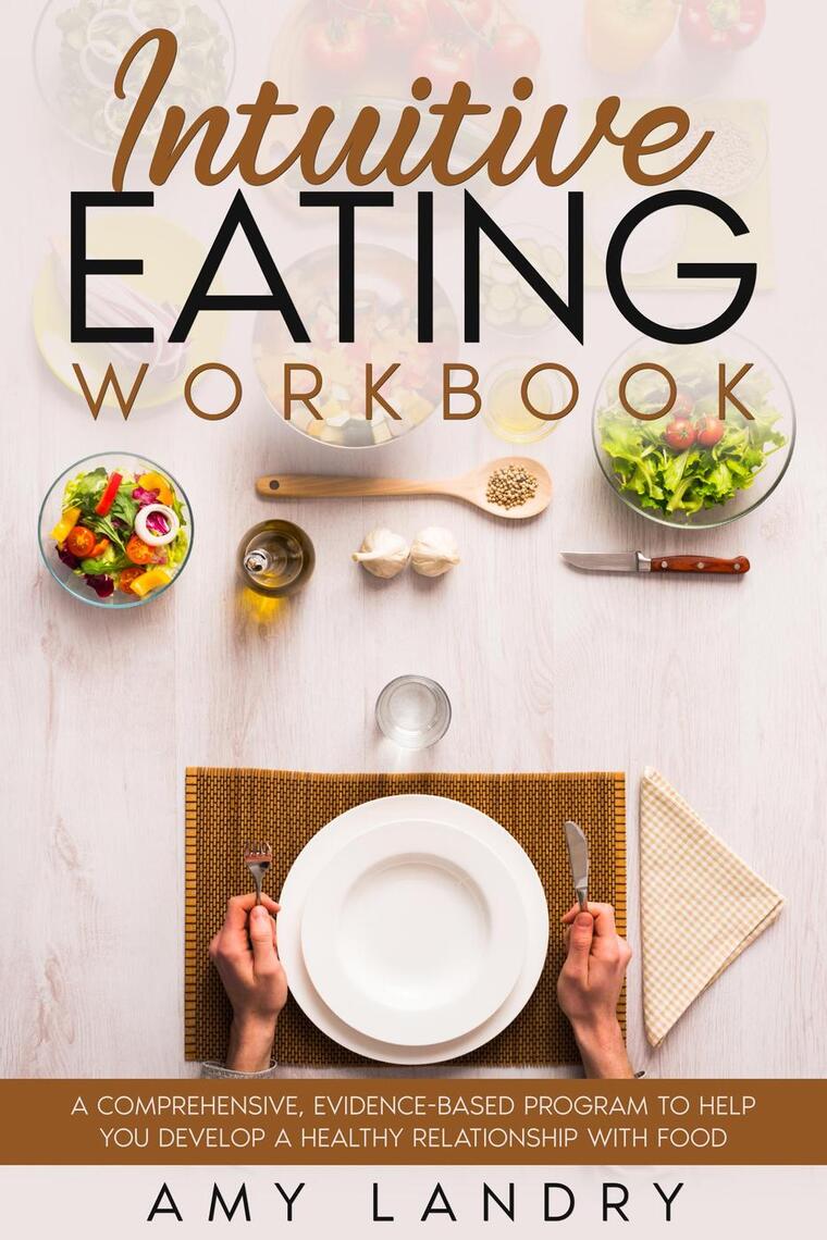 Intuitive Eating Workbook. A Comprehensive, Evidence-Based Program to ...