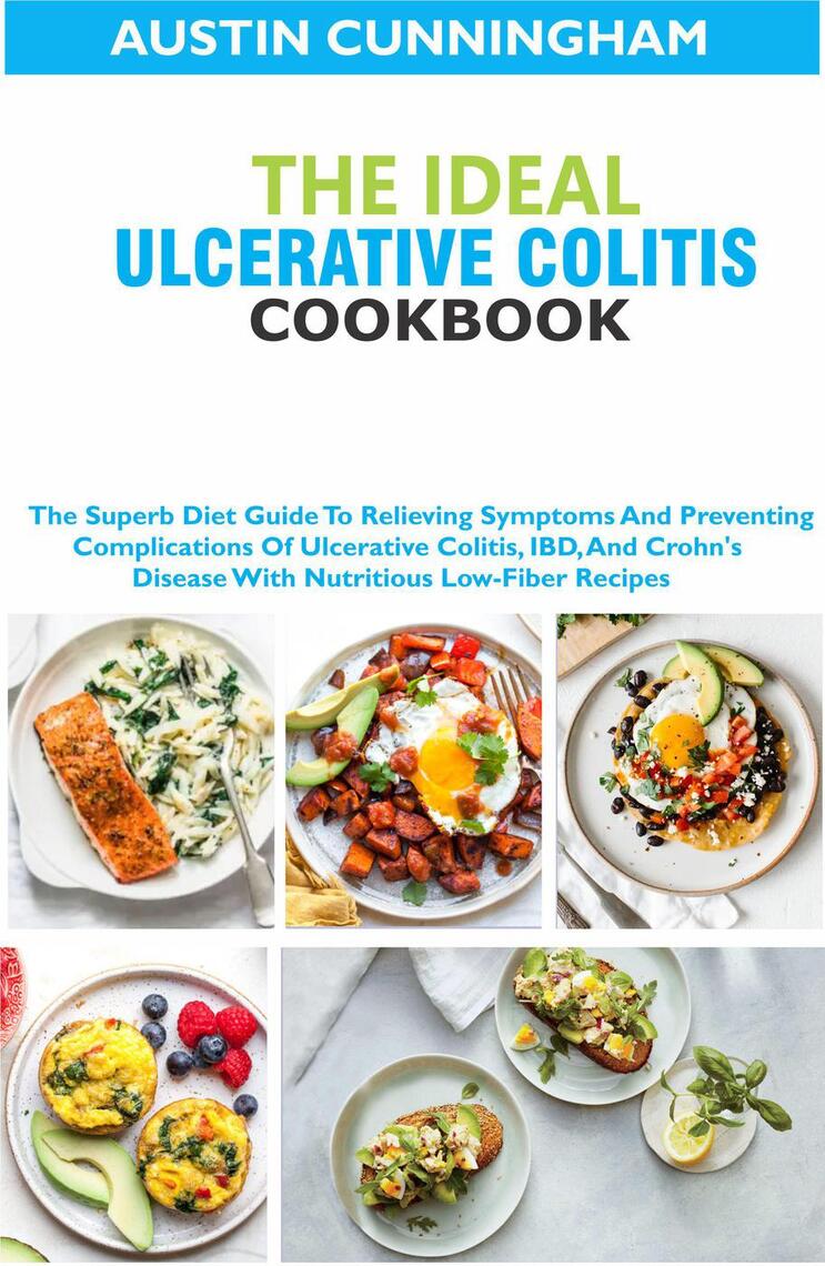 The Ideal Ulcerative Colitis Cookbook; The Superb Diet Guide To ...