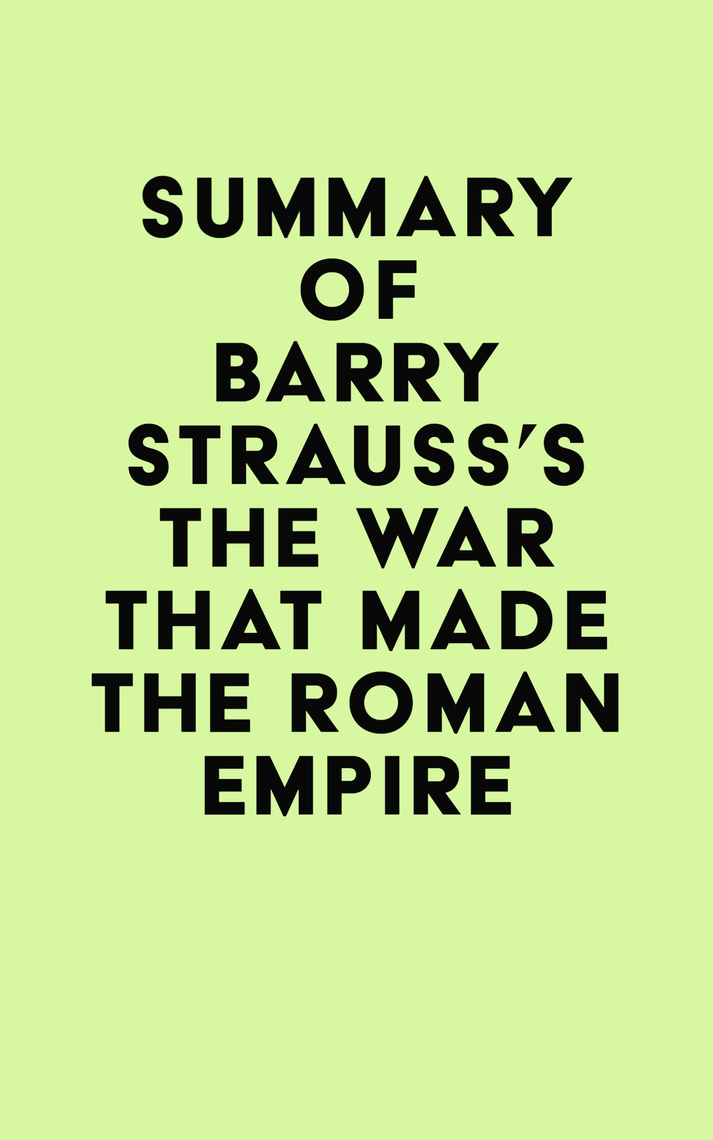 Summary of Barry Strauss's The War That Made the Roman Empire by IRB Media (Ebook) - Read free ...