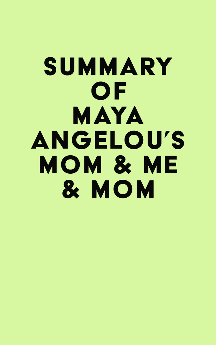 Summary of Maya Angelou's Mom & Me & Mom by IRB Media (Ebook) - Read ...