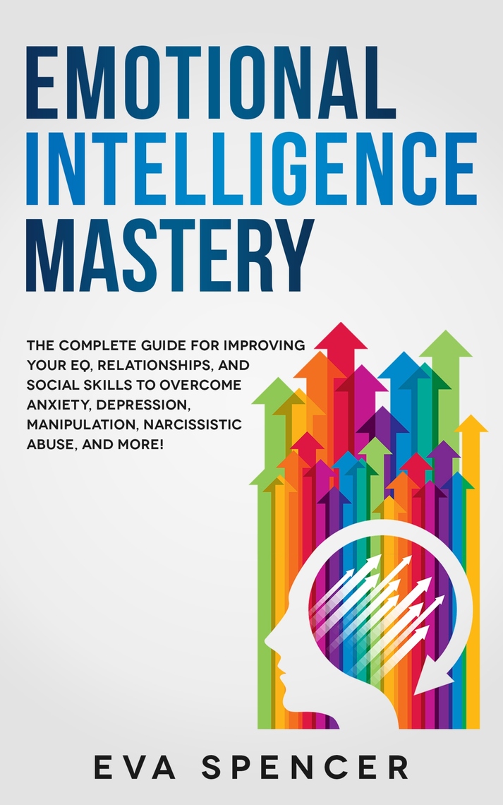 Emotional Intelligence Mastery by Eva Spencer (Ebook) - Read free for ...