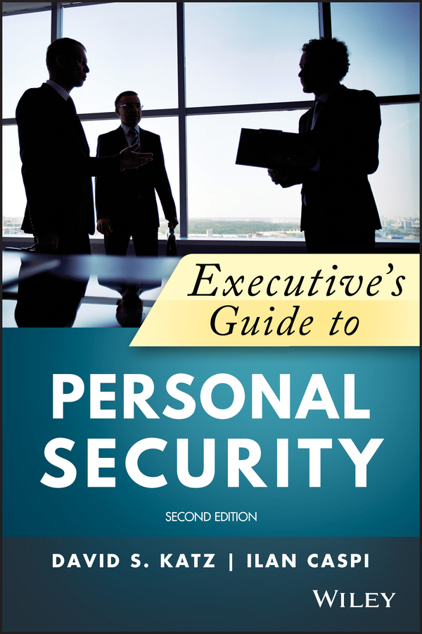 Executive's Guide to Personal Security by David A. Katz, Ilan Caspi ...