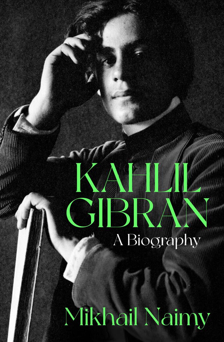 Kahlil Gibran: A Biography by Mikhail Naimy, Martin L. Wolf (Ebook ...