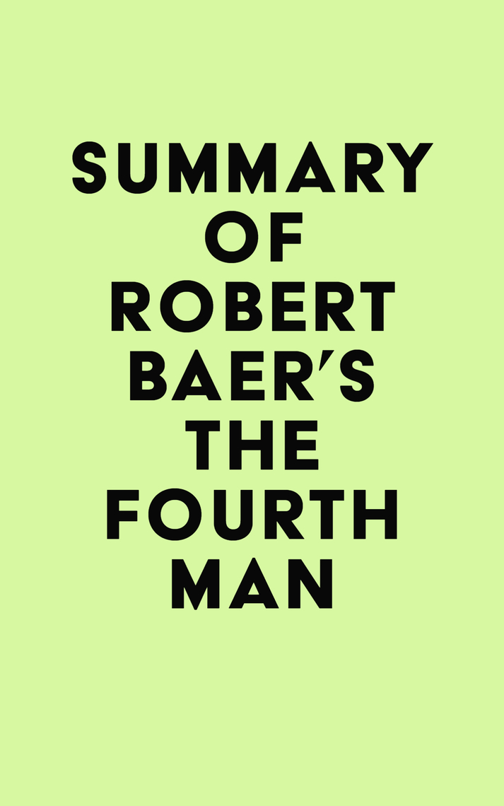 Summary of Robert Baer's The Fourth Man by IRB Media - Ebook | Everand