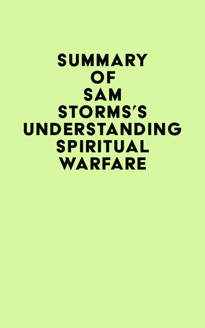 Summary of Sam Storms's Understanding Spiritual Warfare by IRB Media ...