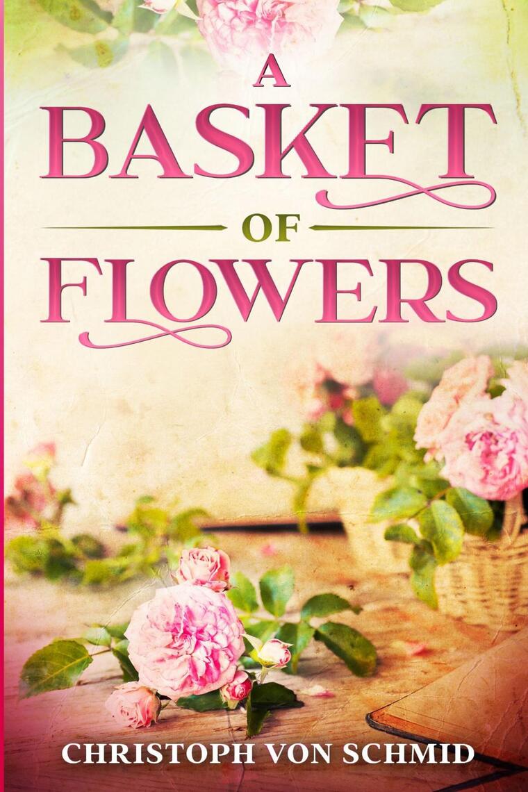 A Basket of Flowers by Christoph von Schmid (Ebook) - Read free for 30 days