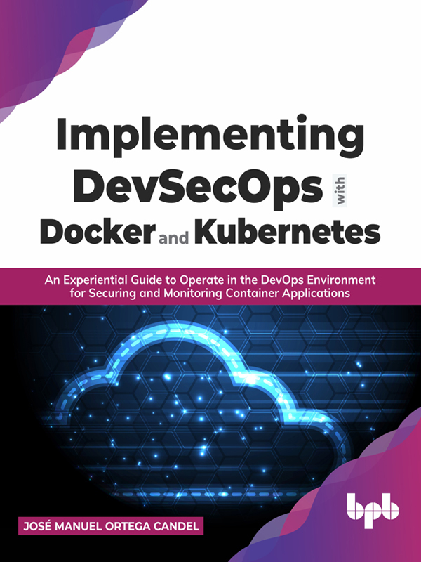 Implementing Devsecops With Docker And Kubernetes Di José Manuel Ortega