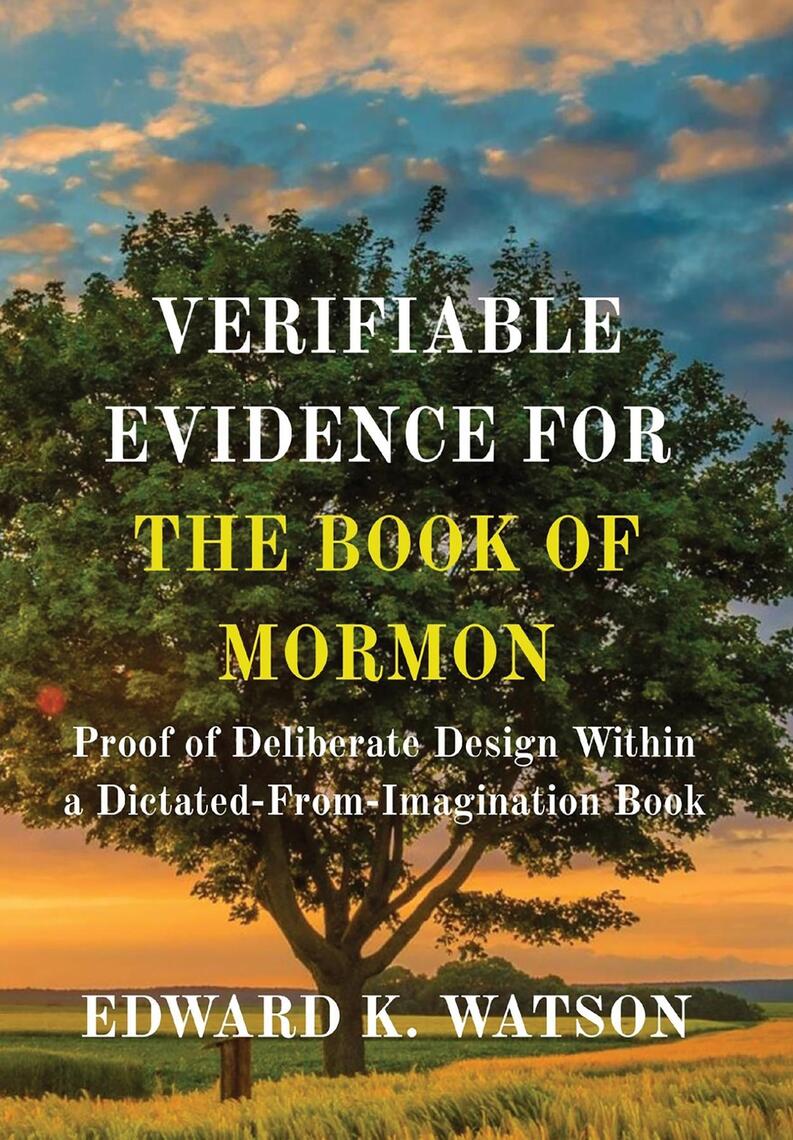 VERIFIABLE EVIDENCE FOR THE BOOK OF MORMON by EDWARD KENNETH WATSON ...