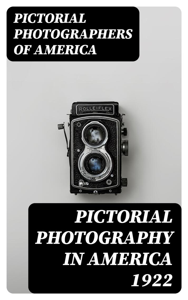 Pictorial Photography in America 1922 by Pictorial Photographers of ...