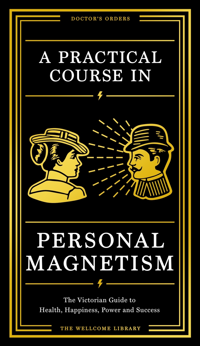 A Practical Course in Personal Magnetism by Wellcome Collection - Ebook ...