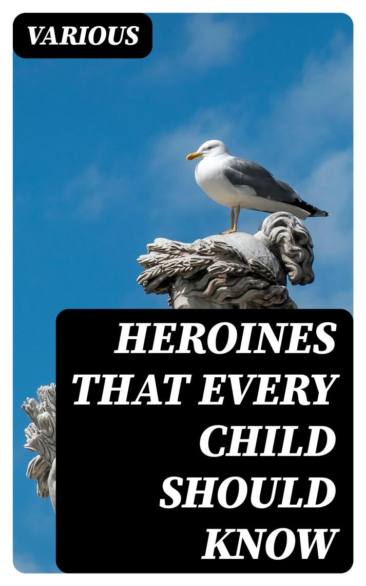 Heroines That Every Child Should Know by DigiCat - Ebook | Everand