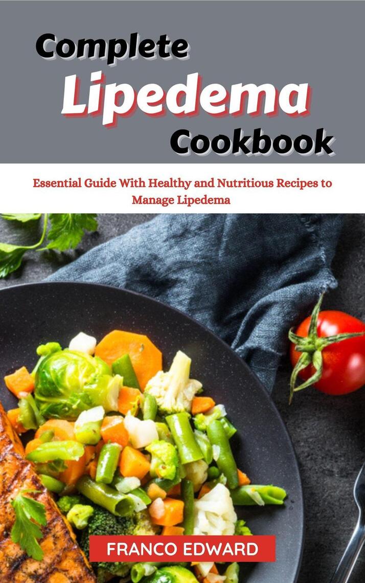 Complete Lipedema Cookbook : Essential Guide With Healthy and ...