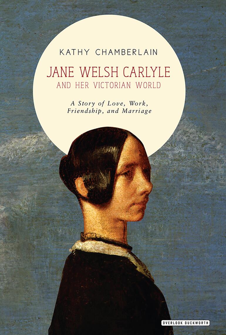 Jane Welsh Carlyle and Her Victorian World by Kathy Chamberlain (Ebook ...
