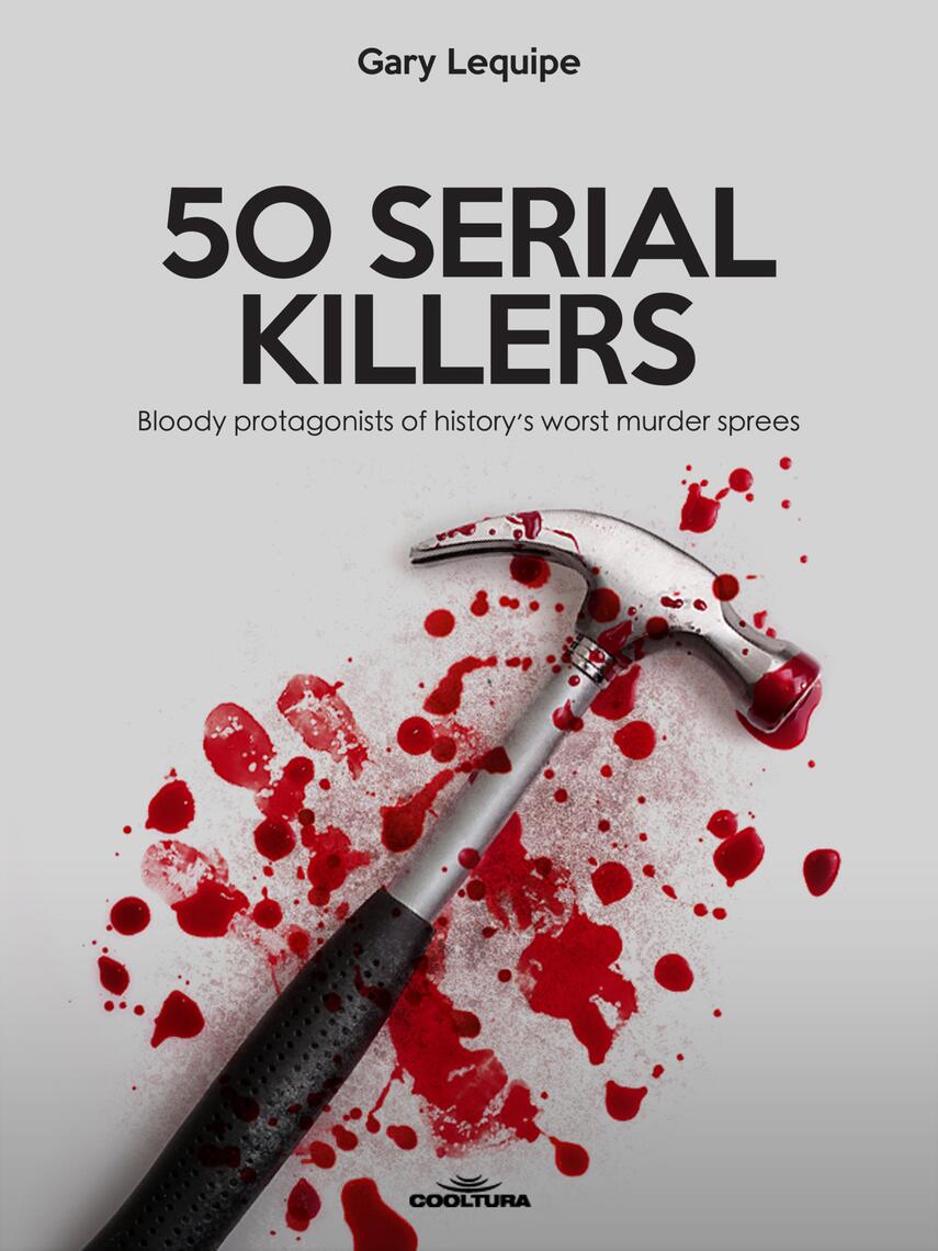 50 SERIAL KILLERS by Gary Lequipe (Ebook) - Read free for 30 days