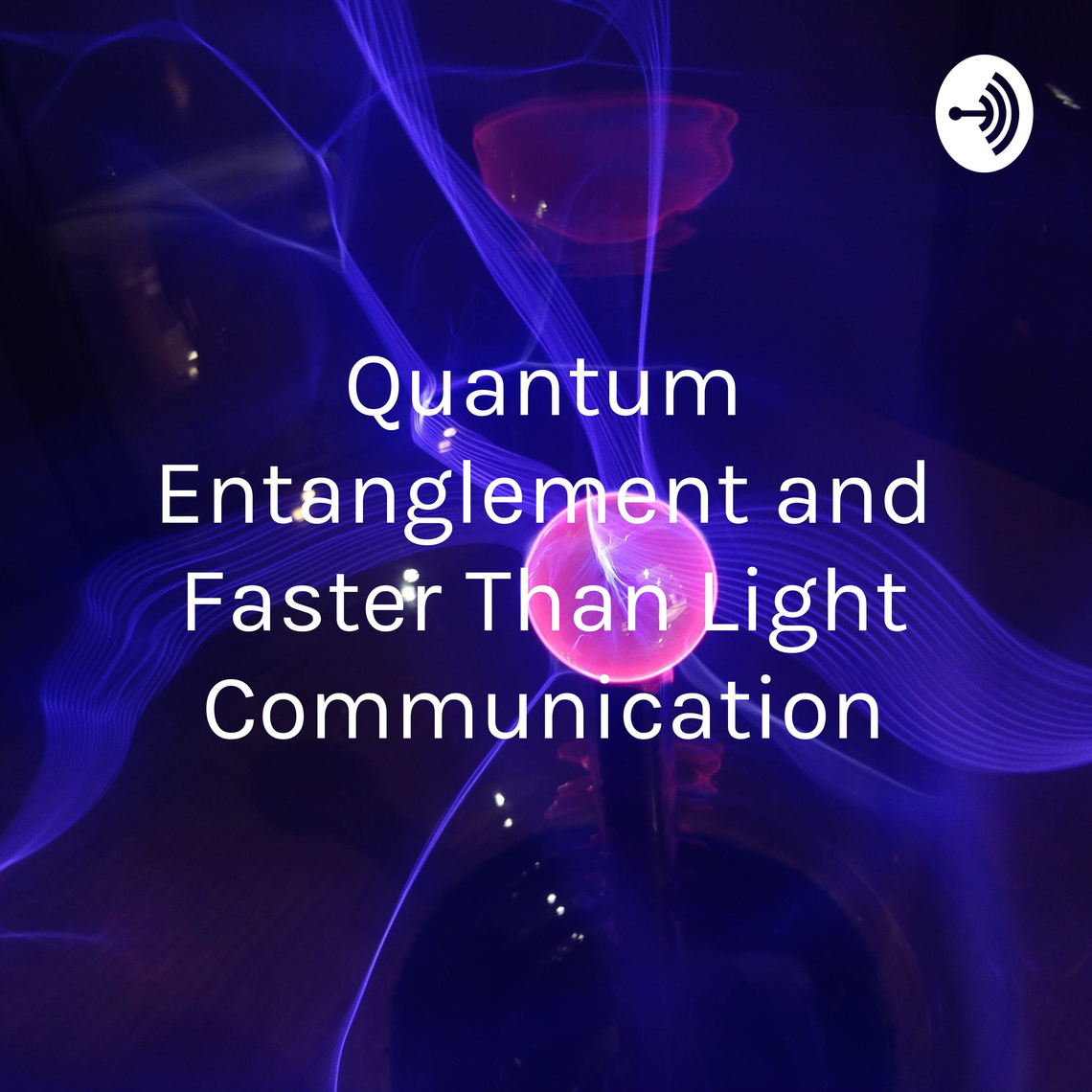 Quantum Entanglement and Faster Than Light Communication - Podcast ...