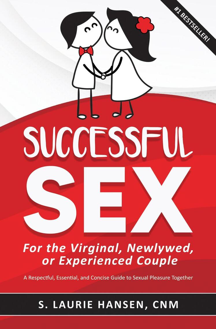 Successful Sex For The Virginal Newlywed Or Experienced Couple A