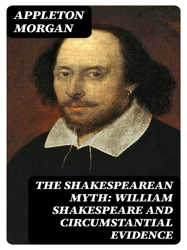 The Shakespearean Myth: William Shakespeare and Circumstantial Evidence ...