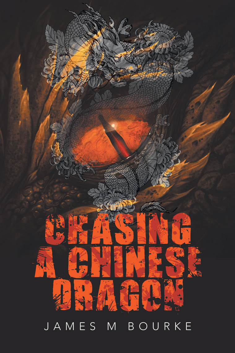 Chasing a Chinese Dragon by James M Bourke (Ebook) - Read free for 30 days