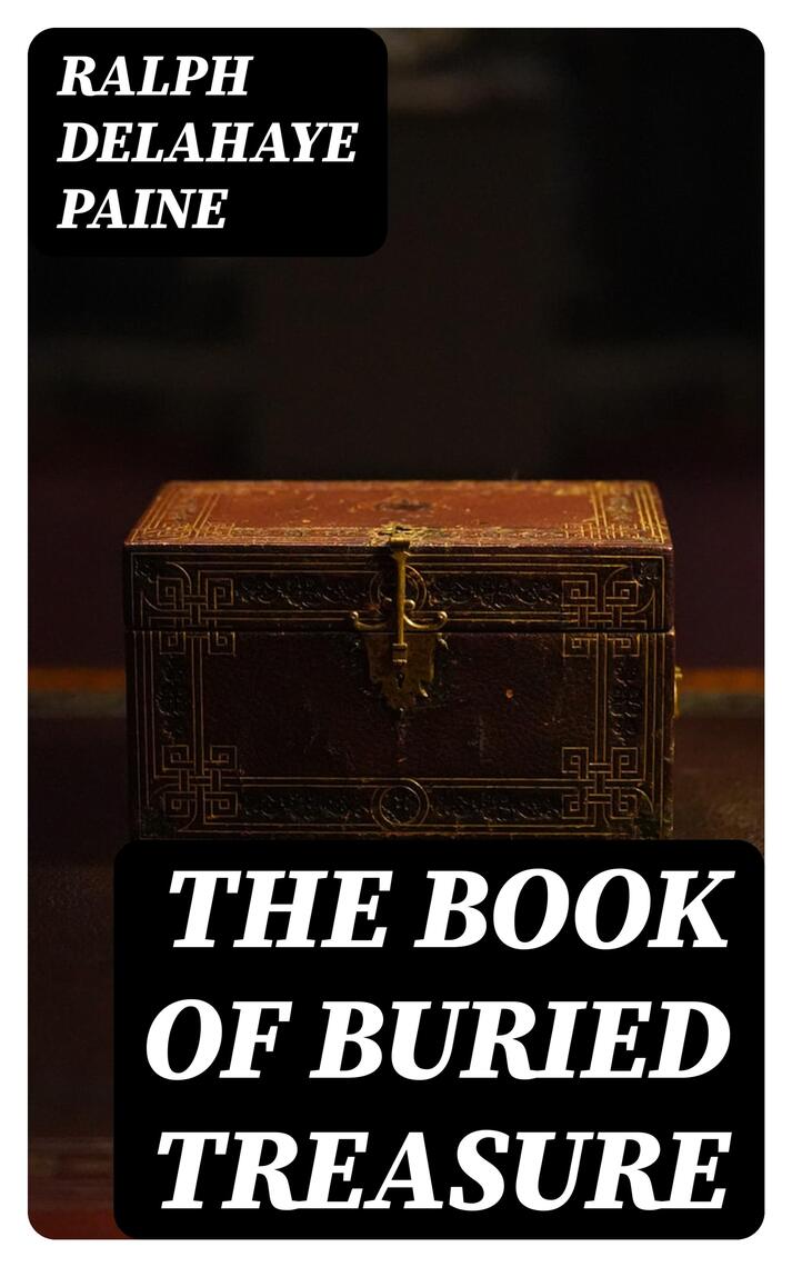 The Book of Buried Treasure by Ralph Delahaye Paine (Ebook) - Read free ...