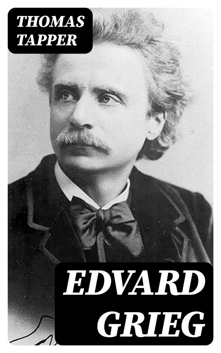 Edvard Grieg by Thomas Tapper (Ebook) - Read free for 30 days