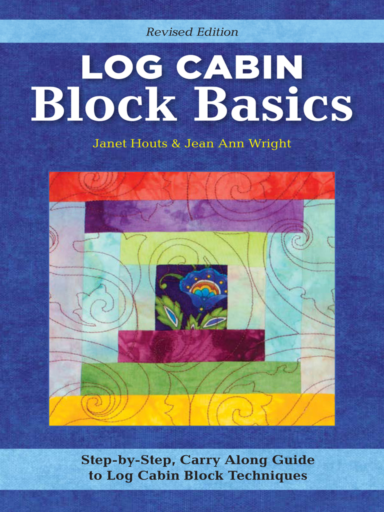 Log Cabin Block Basics, Revised Edition by Jean Ann Wright, Janet Houts ...