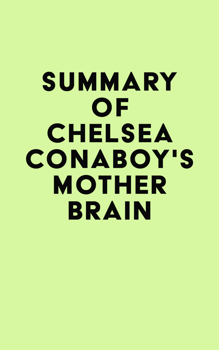 Summary of Chelsea Conaboy's Mother Brain by IRB Media (Ebook) - Read ...