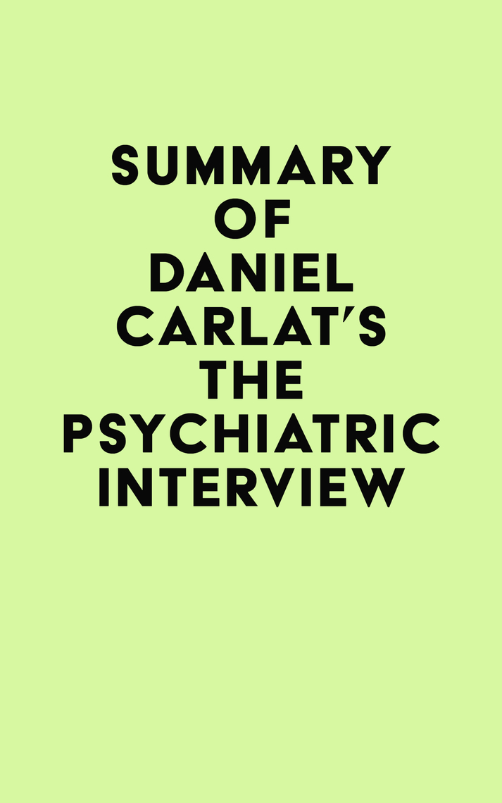 Summary of Daniel Carlat's The Psychiatric Interview by IRB Media ...