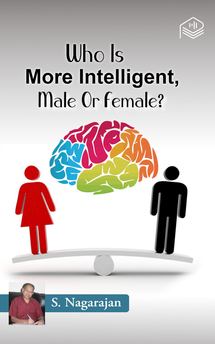 Who Is More Intelligent, Male Or Female? by S. Nagarajan - Ebook | Everand