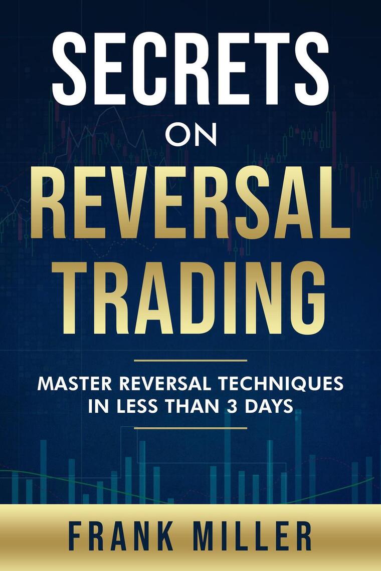 Secrets On Reversal Trading: Master Reversal Techniques In Less Than 3 ...