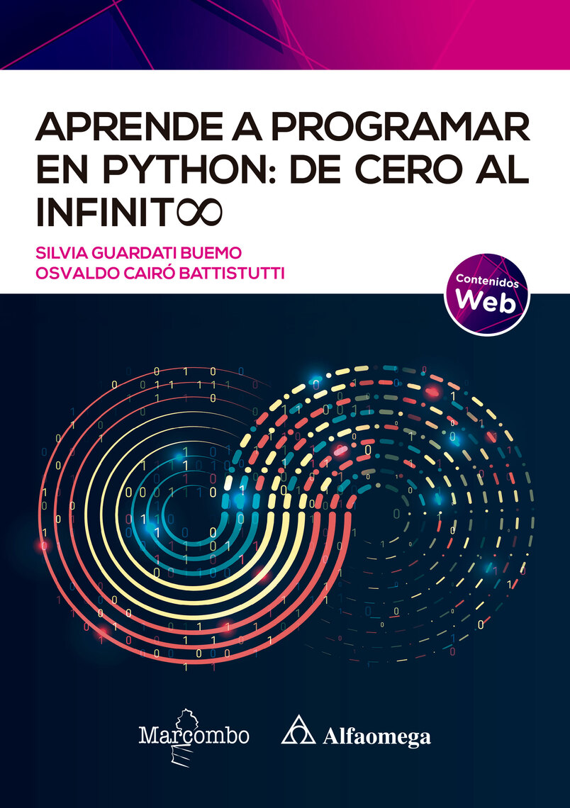 Aprende a programar en Python: de cero al infinito de Silvia Guardati Buemo y Osvaldo Cairó ...