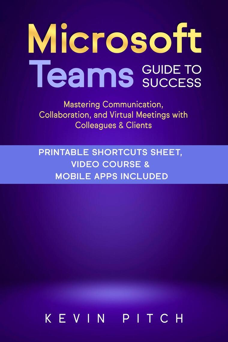 Microsoft Teams Guide for Success: Mastering Communication ...