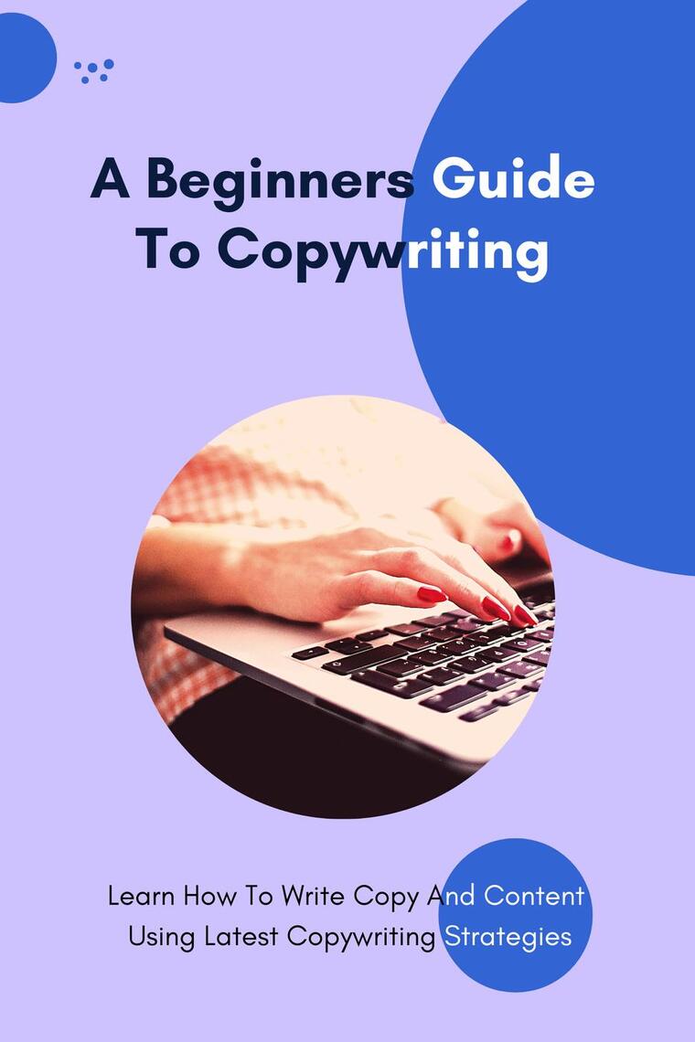 A Beginners Guide To Copywriting - Learn How To Write Copy And Content ...