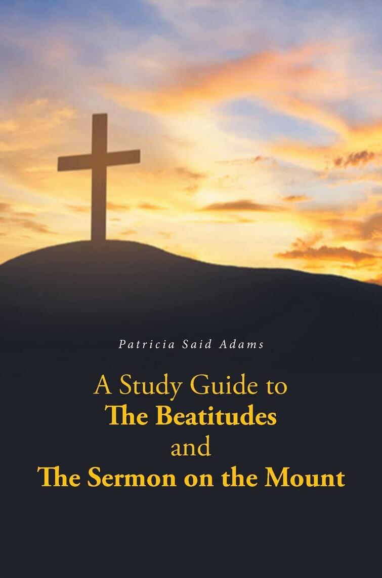 A Study Guide to The Beatitudes and The Sermon on the Mount by Patricia ...