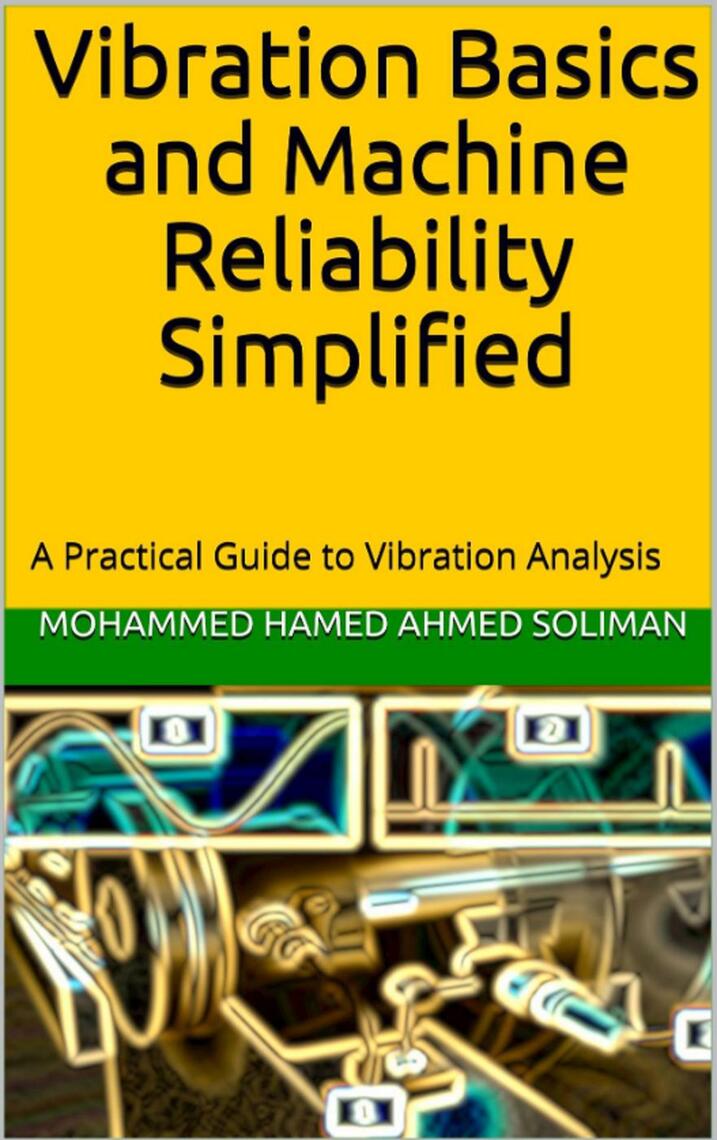 Vibration Basics And Machine Reliability Simplified A Practical Guide