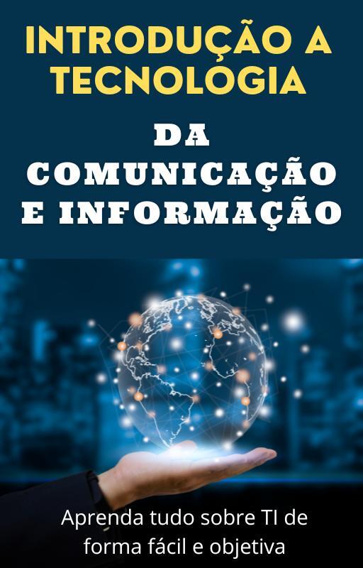 INTRODUÇÃO A TECNOLOGIA DA COMUNICAÇÃO E INFORMAÇÃO by Henrique Novaes ...