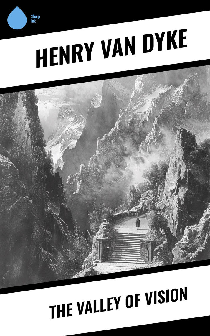 The Valley of Vision by Henry Van Dyke (Ebook) - Read free for 30 days