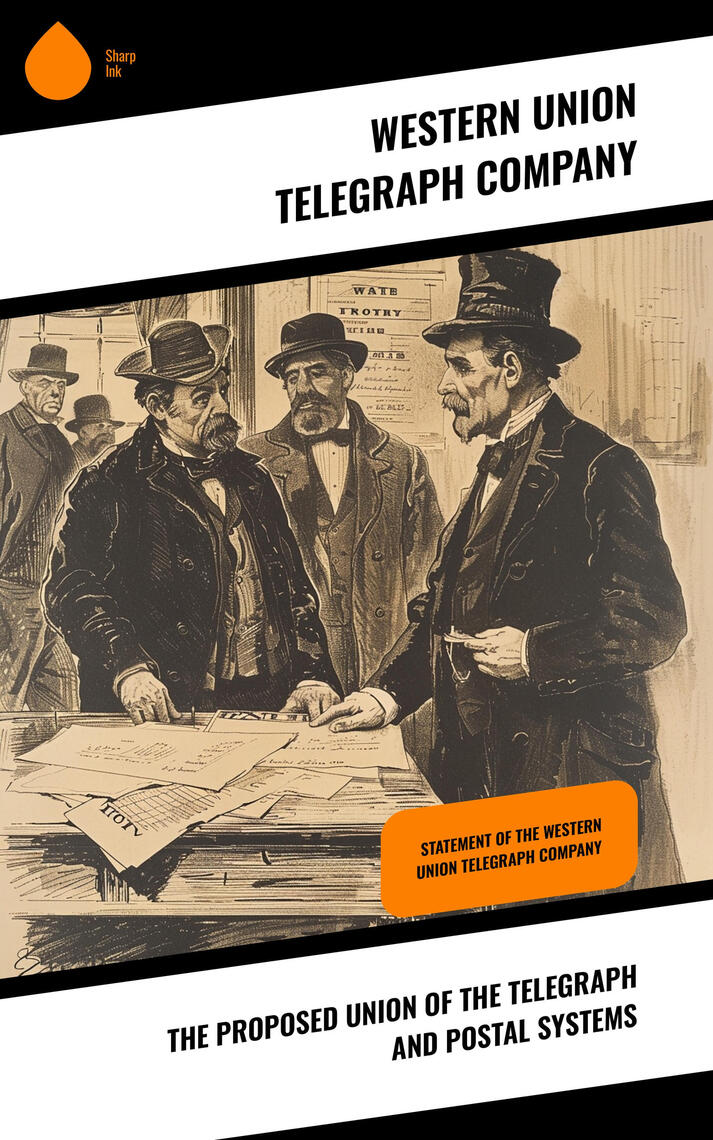 The Proposed Union of the Telegraph and Postal Systems by Western Union ...