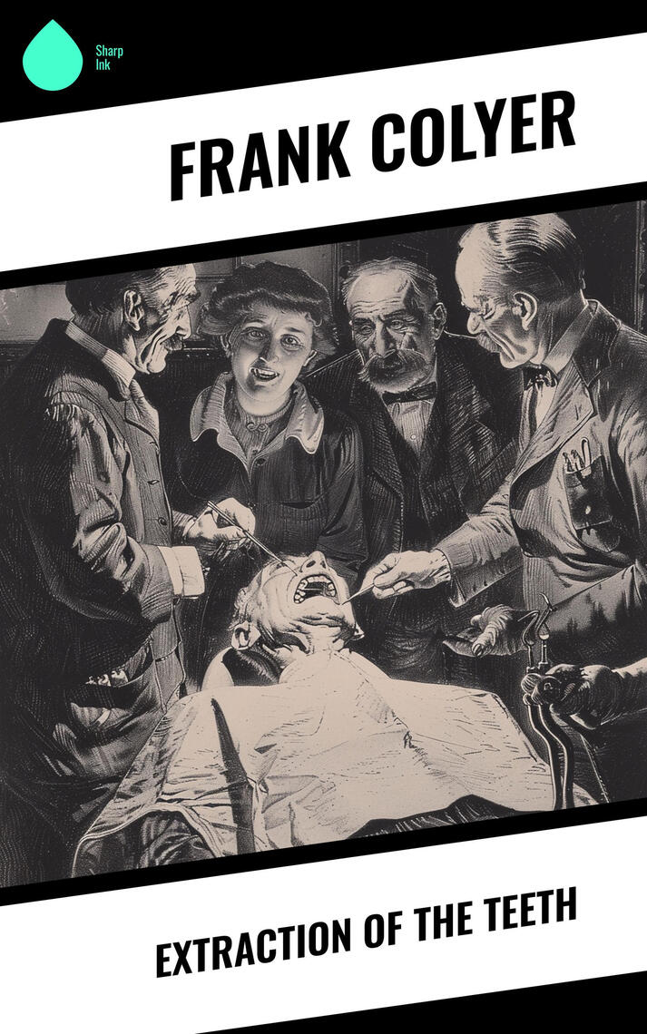 Extraction of the Teeth by Frank Colyer (Ebook) - Read free for 30 days