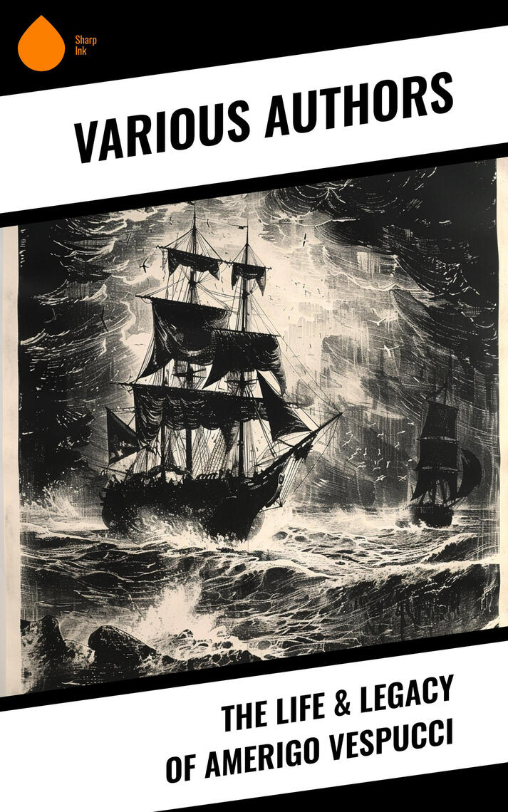 The Life & Legacy of Amerigo Vespucci by Christopher Columbus ...